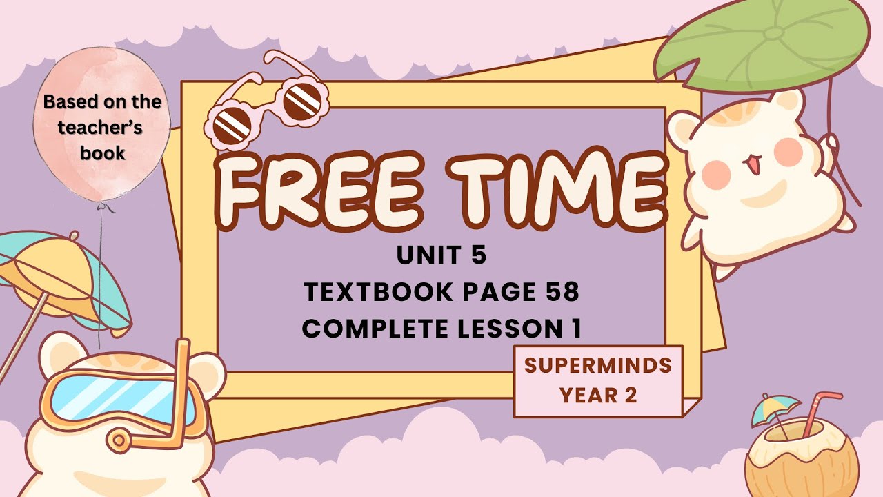 SUPER MINDS YEAR 2 | TEXTBOOK PAGE 58 | UNIT 5 FREE TIME | COMPLETE ...