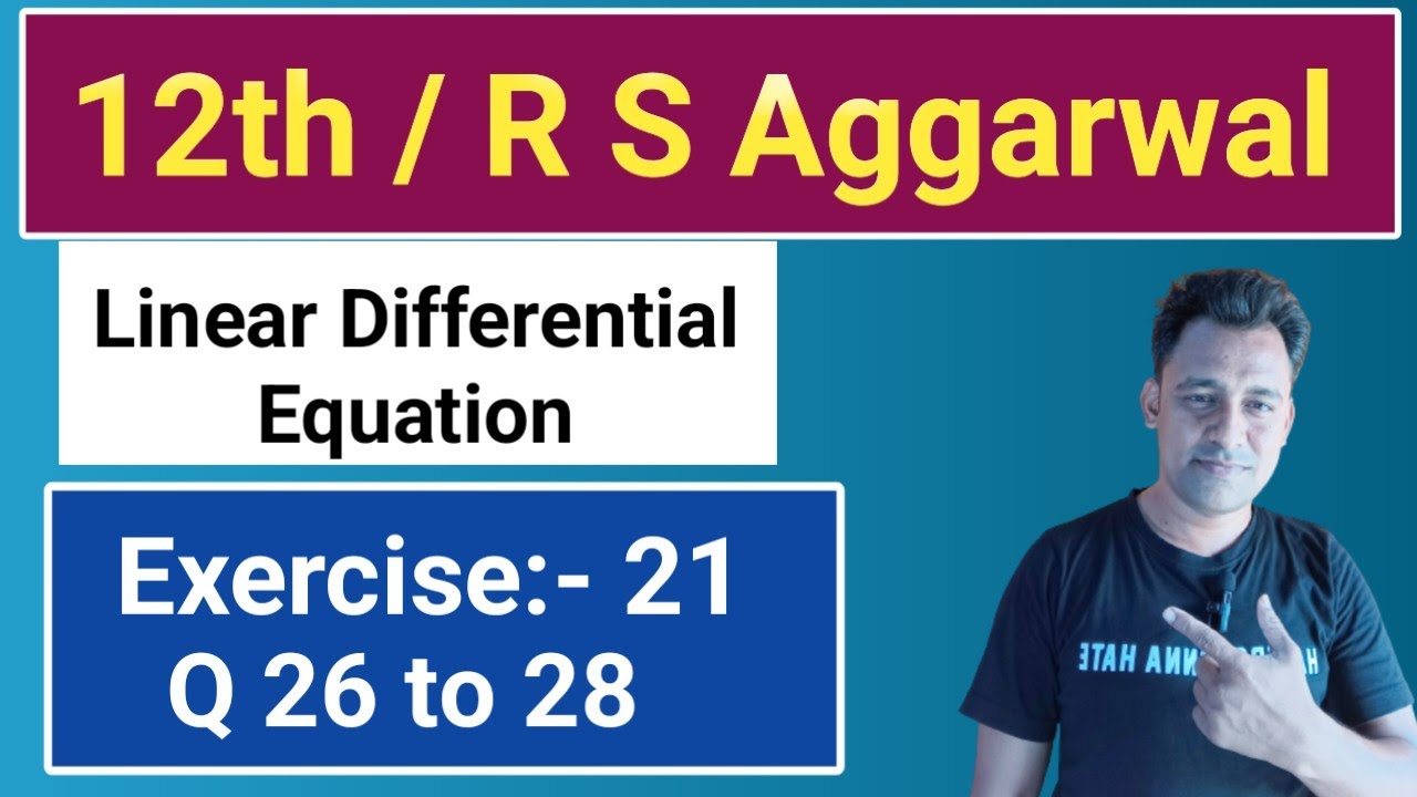 12th / Ex 21 / Q 26 to 28 / R S Aggarwal / Linear Differential Equation ...