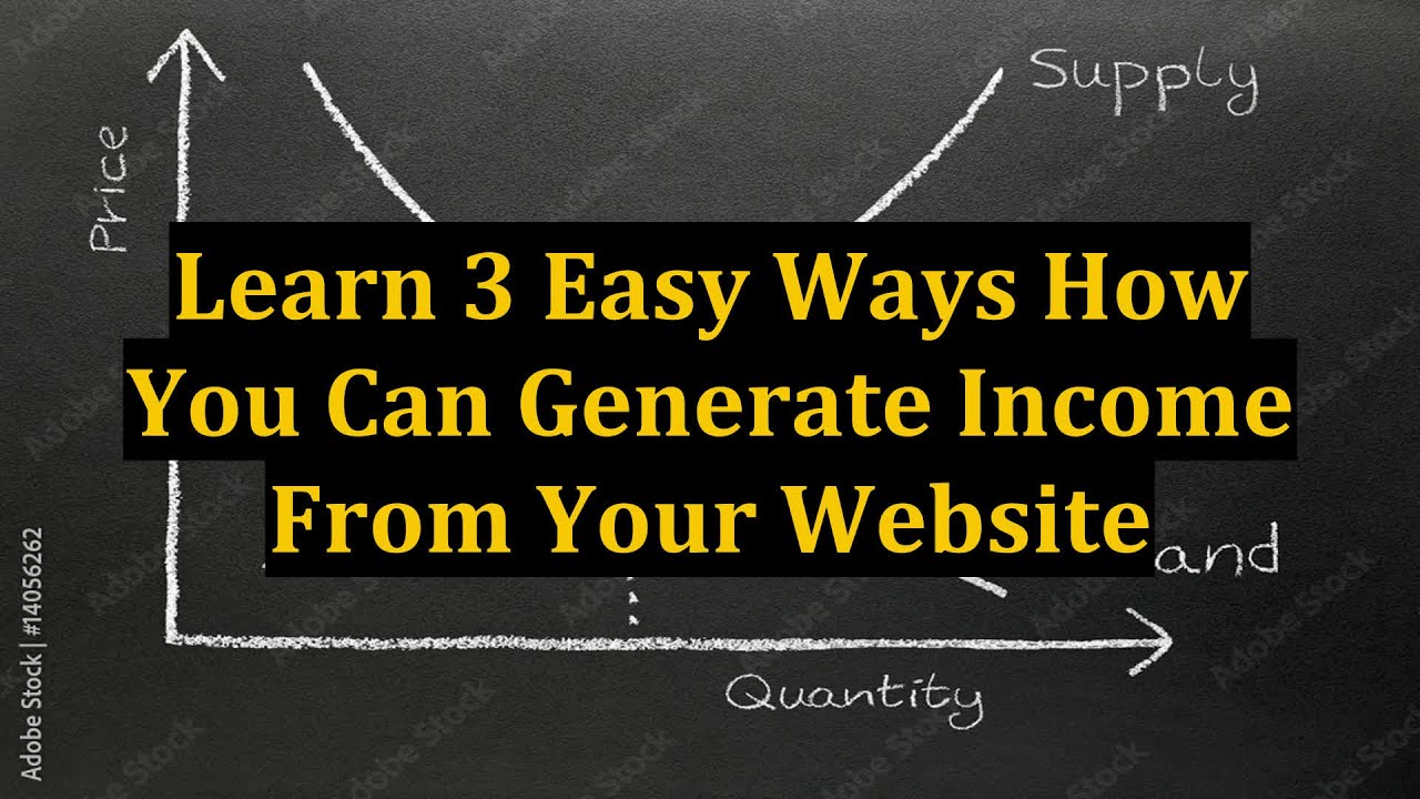 Learn 3 Easy Ways How You Can Generate Income From Your Website - YouTube