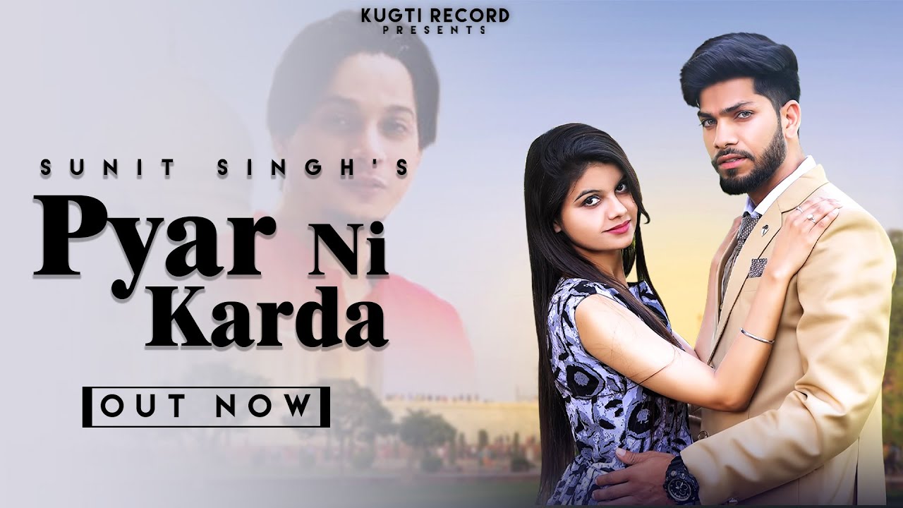 PYAR NI KARDA|FULL SONG| SUNIT SINGH CHOUHAN| KUGTI RECORDS| PUNJABI SONG 2021| - YouTube