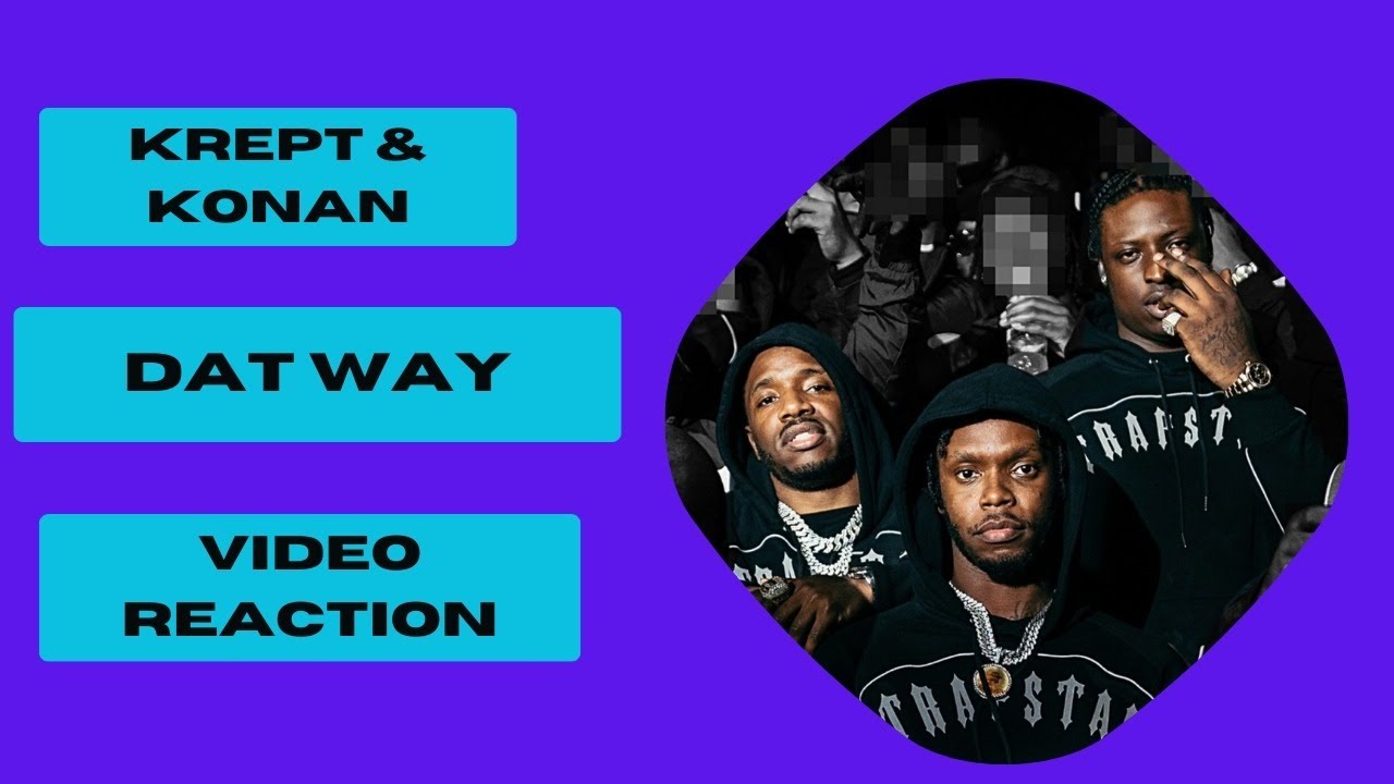 Krept & Konan -Dat Way Video Reaction #kangreaction #krept&Konan #datway - YouTube