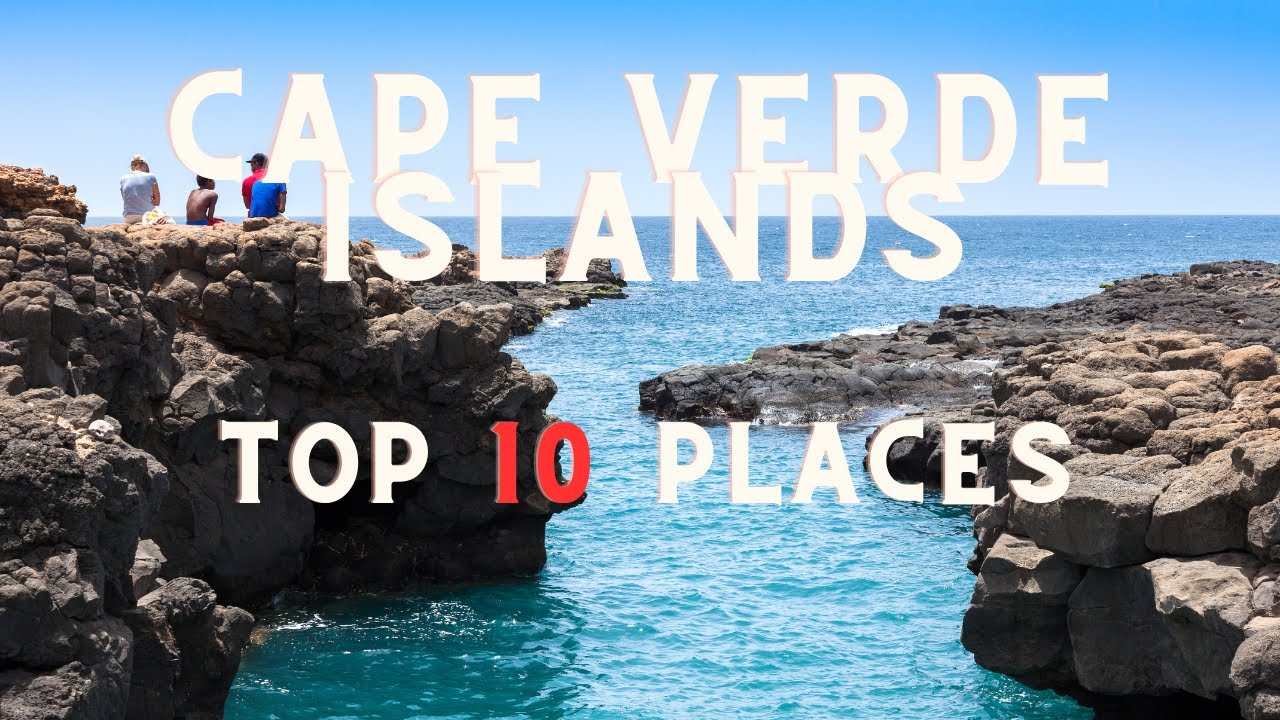 Top 10 Best Places to Visit in Cape Verde | Travel Video | Travel Guide ...