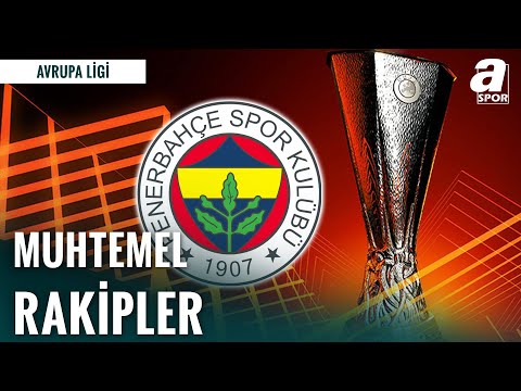 Fenerbahçe’nin Avrupa Ligi’ndeki Muhtemel Rakipleri Belli Oldu! İşte O Takımlar