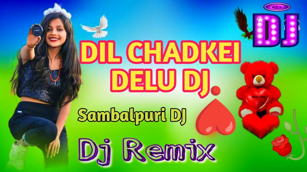 #odia DIL CHADKEI DELU SAMBALPURI DJ REMIX DIL CHADKEI DELU ODIA DJ ...