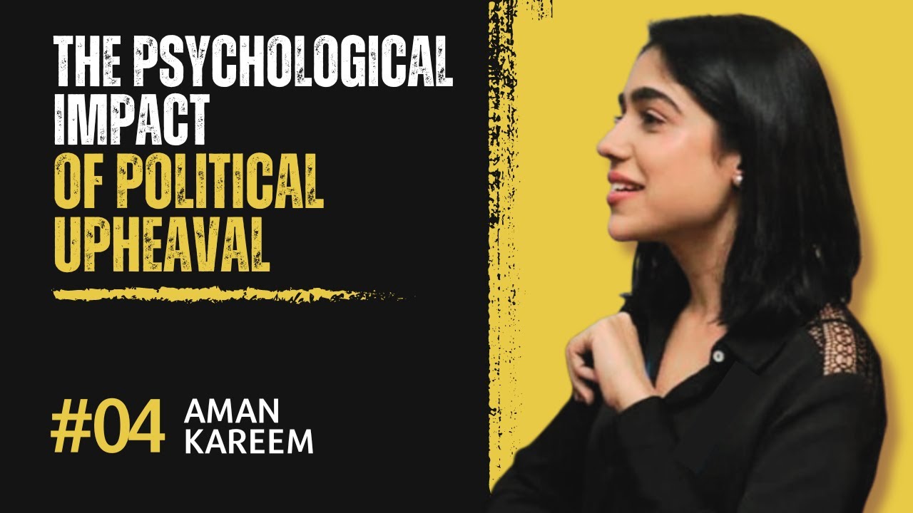 The Psychological Impact of Political Upheaval | Aman Kareem # ...