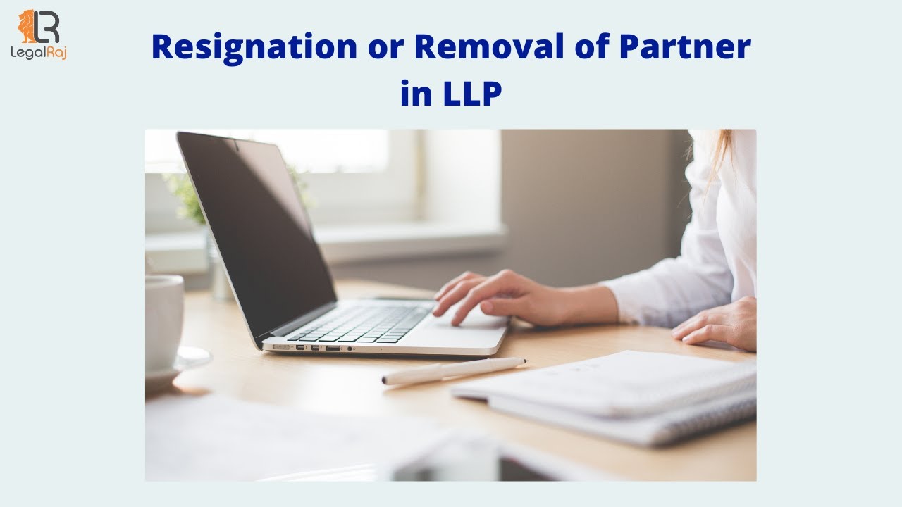 What Is Resignation Or Removal Of Partner In LLP | LegalRaj.com - YouTube