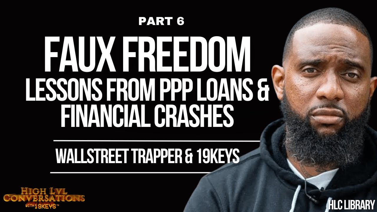 Faux Freedom; Lessons from PPP Loans and Financial Crashes with 19Keys ...