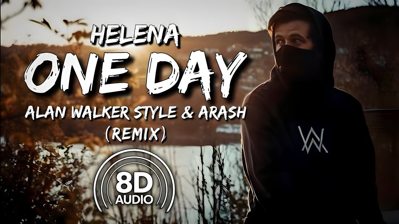 One Day (8D Audio) Helena || Alan Walker & ARASH (Remix) - YouTube