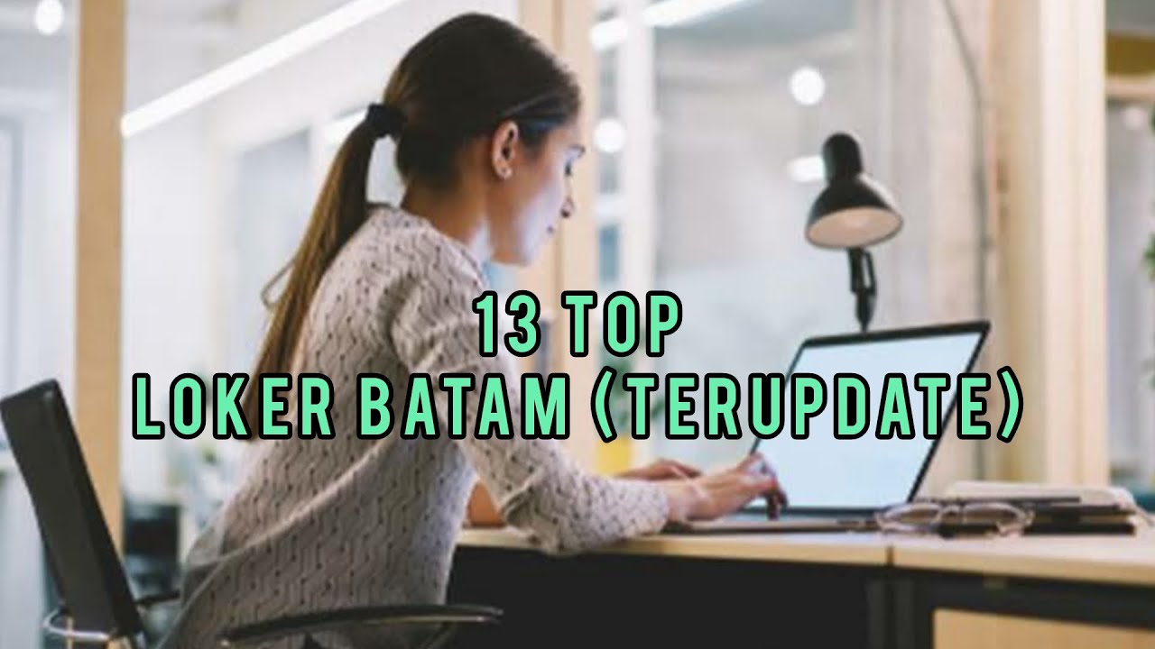 LOKER BATAM TERBARU : 13 TOP LOKER BATAM TERBARU - YouTube