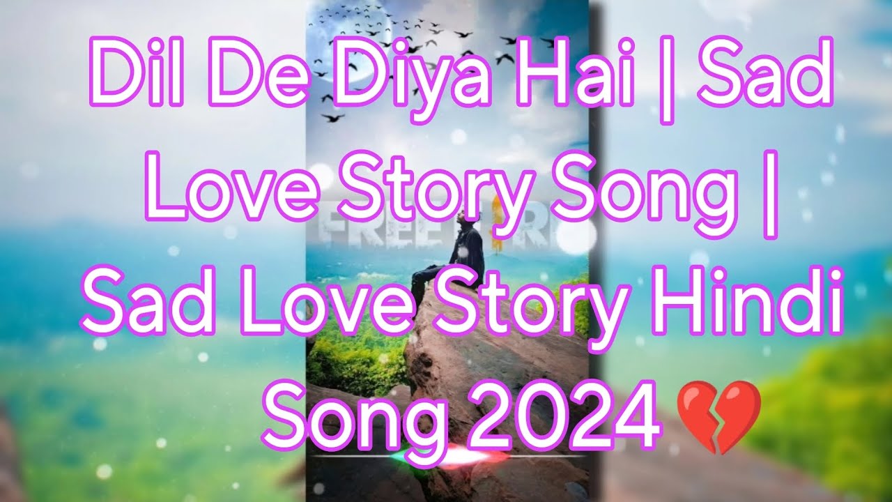 Dil De Diya Hai | Sad Love Story Song | Sad Love Story Hindi Song 2024💔 ...