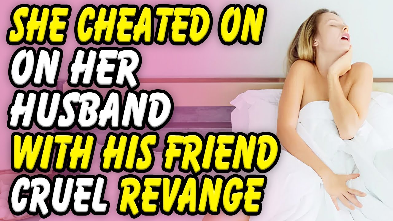 💔Cheating Wife Stories, Cruel Revenge On His Wife For Cheating With A ...