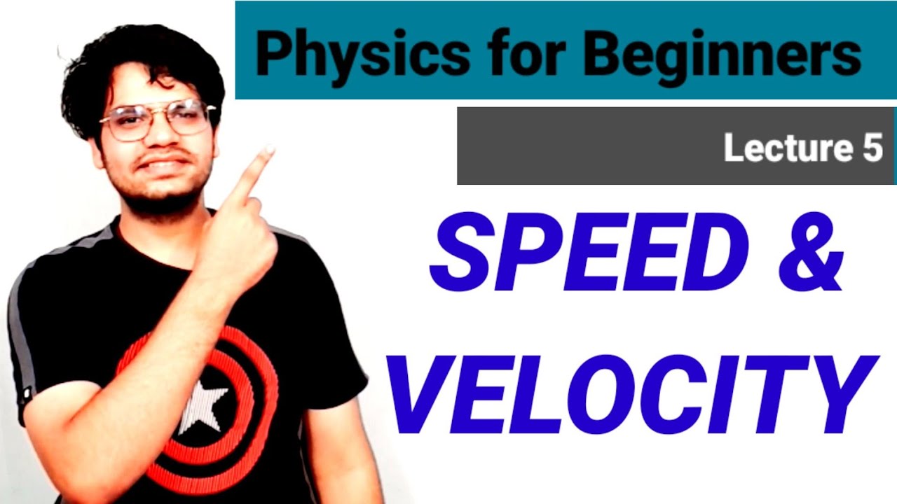 PHYSICS FOR BEGINNERS || SPEED & VELOCITY || LECTURE 5|| CONCEPTUAL ...