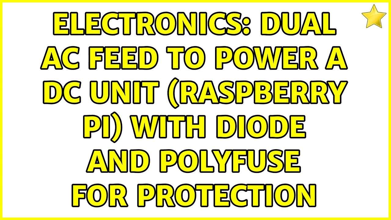 Electronics: Dual AC feed to power a DC unit (Raspberry Pi) with Diode ...