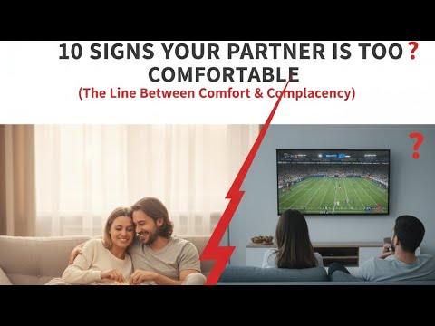 10 Signs Your Partner Is TOO Comfortable (The Line Between Comfort ...