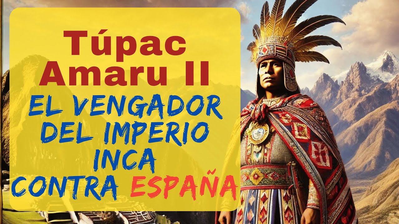 Túpac Amaru II: el Azote de España en Perú - YouTube