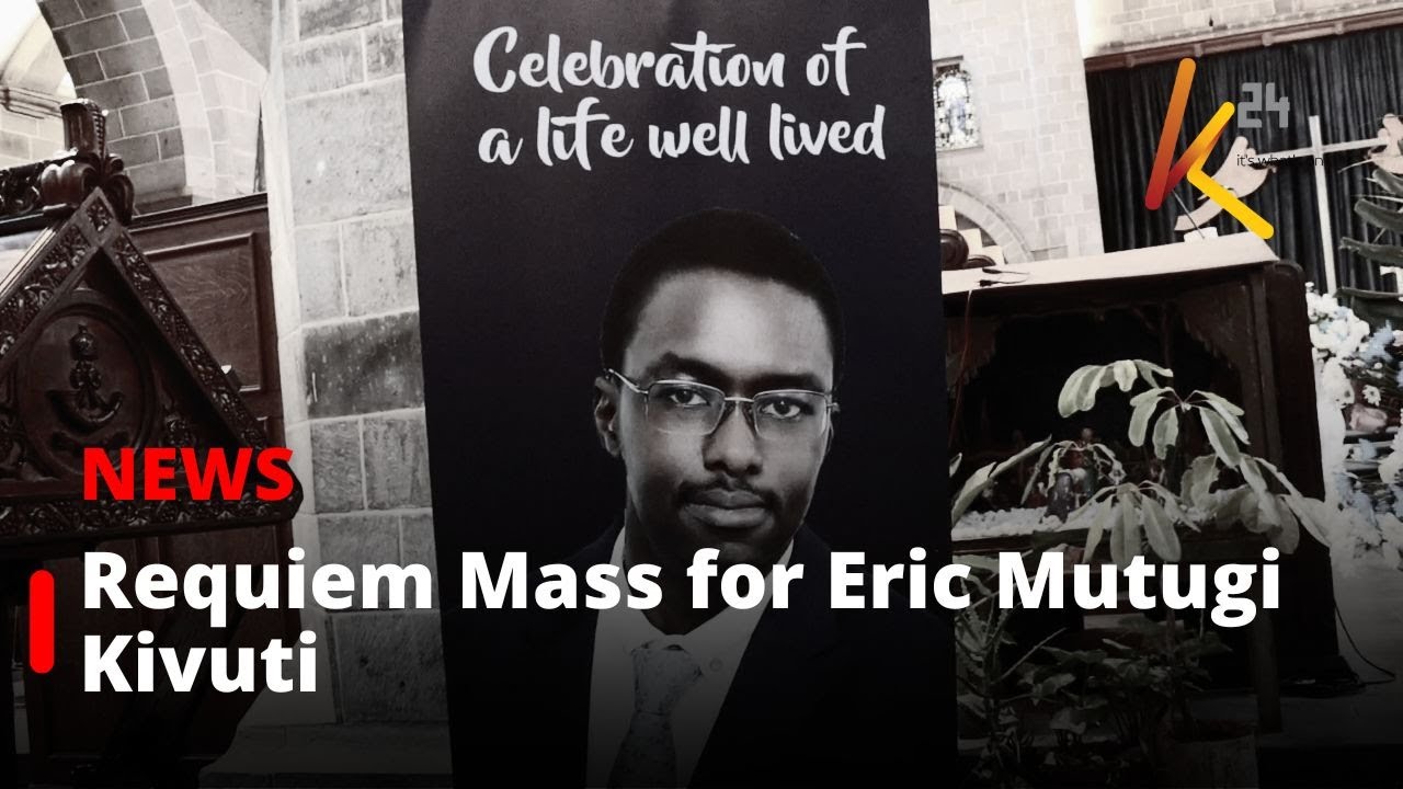 Requiem Mass for Eric Mutugi Kivuti, Son of Former Embu Senator Lenny ...
