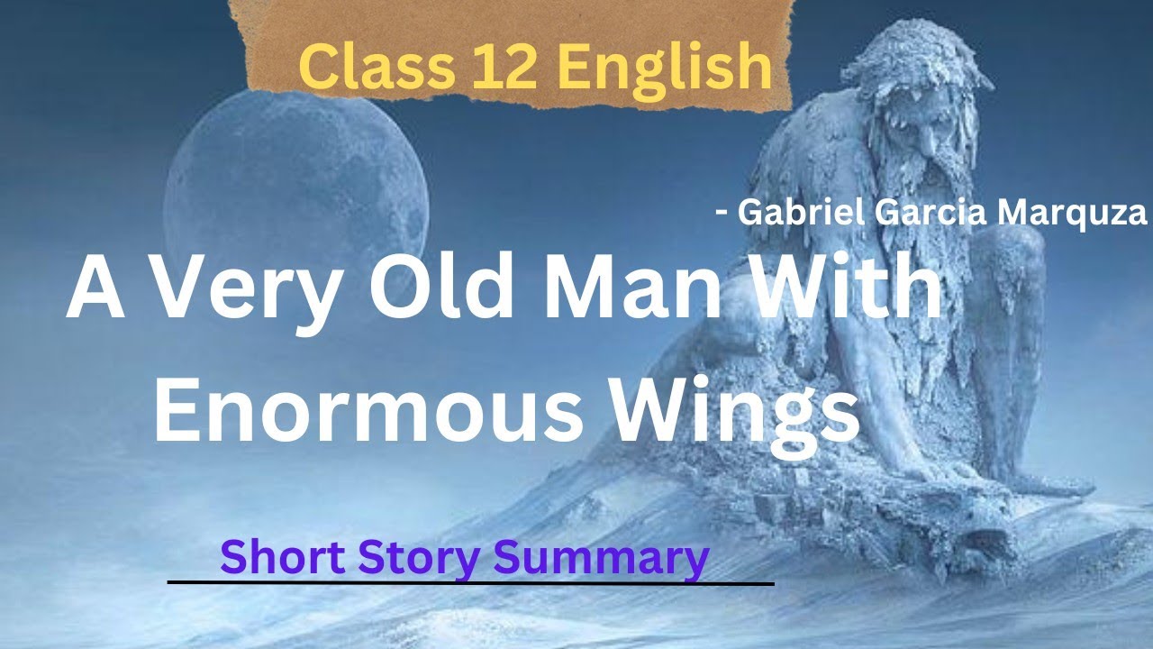 A Very Old Man With Enormous Wings Summary in Nepali |Class 12 English ...