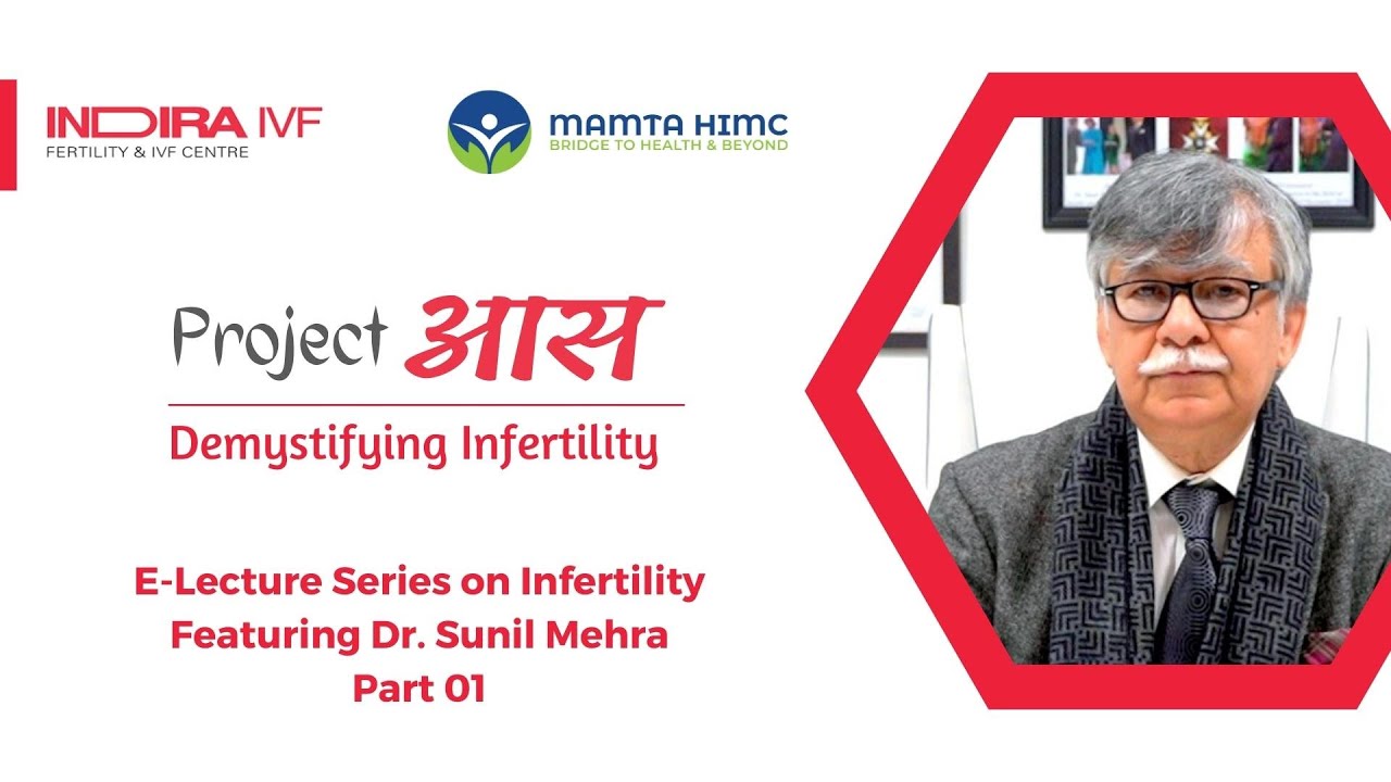 E-Lecture Series on Infertility 01 - Ft. Dr. Sunil Mehra (Project आस ...
