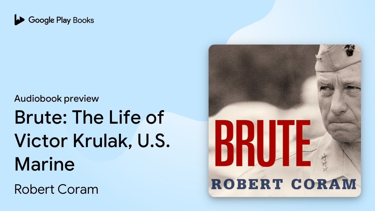 Brute: The Life of Victor Krulak, U.S. Marine by Robert Coram ...