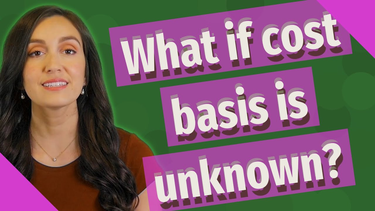 What if cost basis is unknown? - YouTube