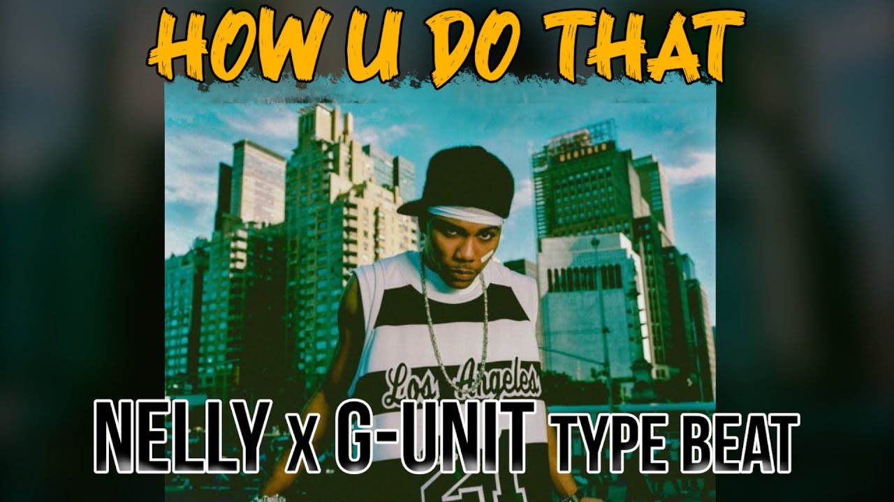 Nelly x G Unit 2000s Type Beat - How U Do That - YouTube
