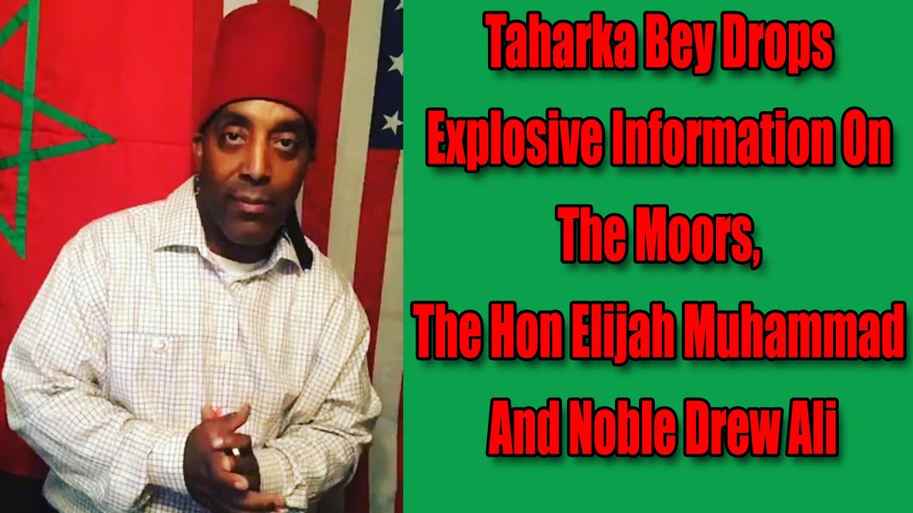 Taharka Bey Drops Explosive Information On The Moors, The Hon Elijah ...