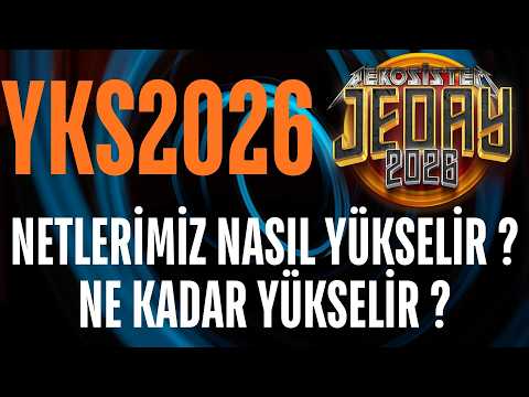 YKS 2026 NETLERİMİZ NASIL VE NE KADAR YÜKSELİR ?