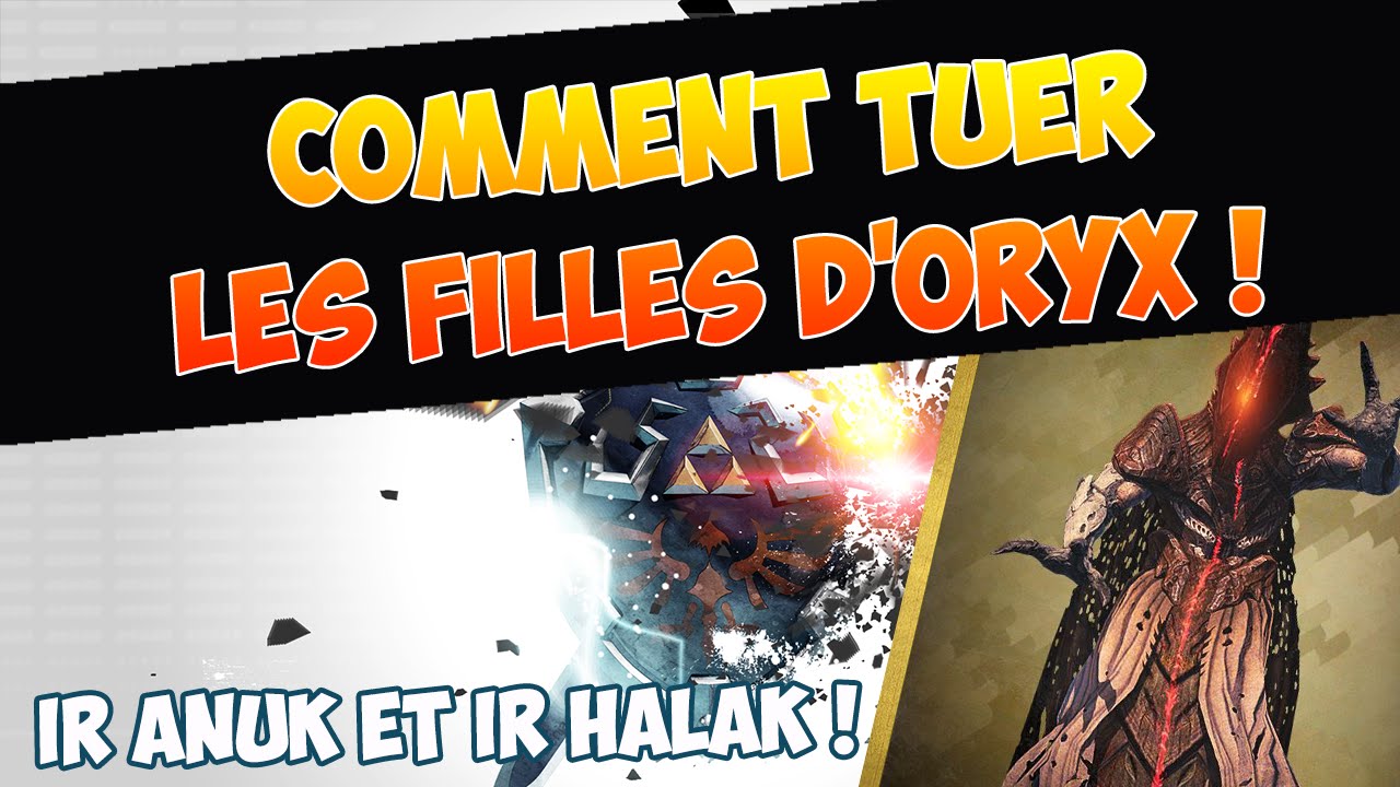 [DESTINY] TUER LES FILLES D'ORYX (Ir Anuk et Ir Halak) - RAID CHUTE DU ...