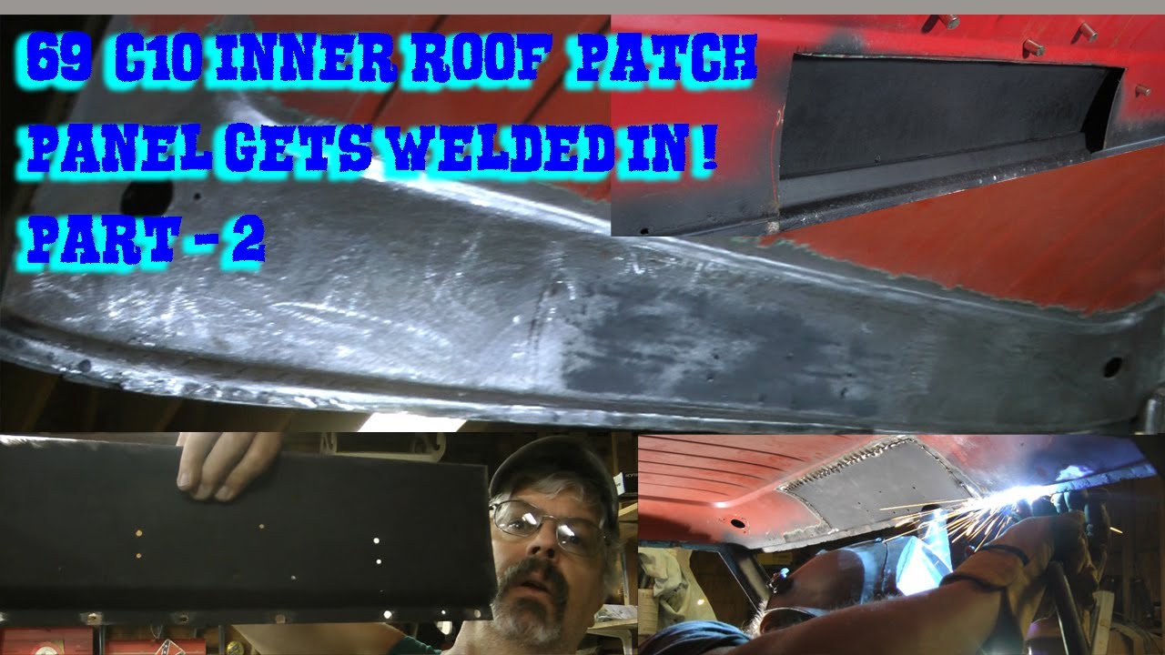 69 C10 Inner roof rust repair, welding in fabricated patch panel - Part ...