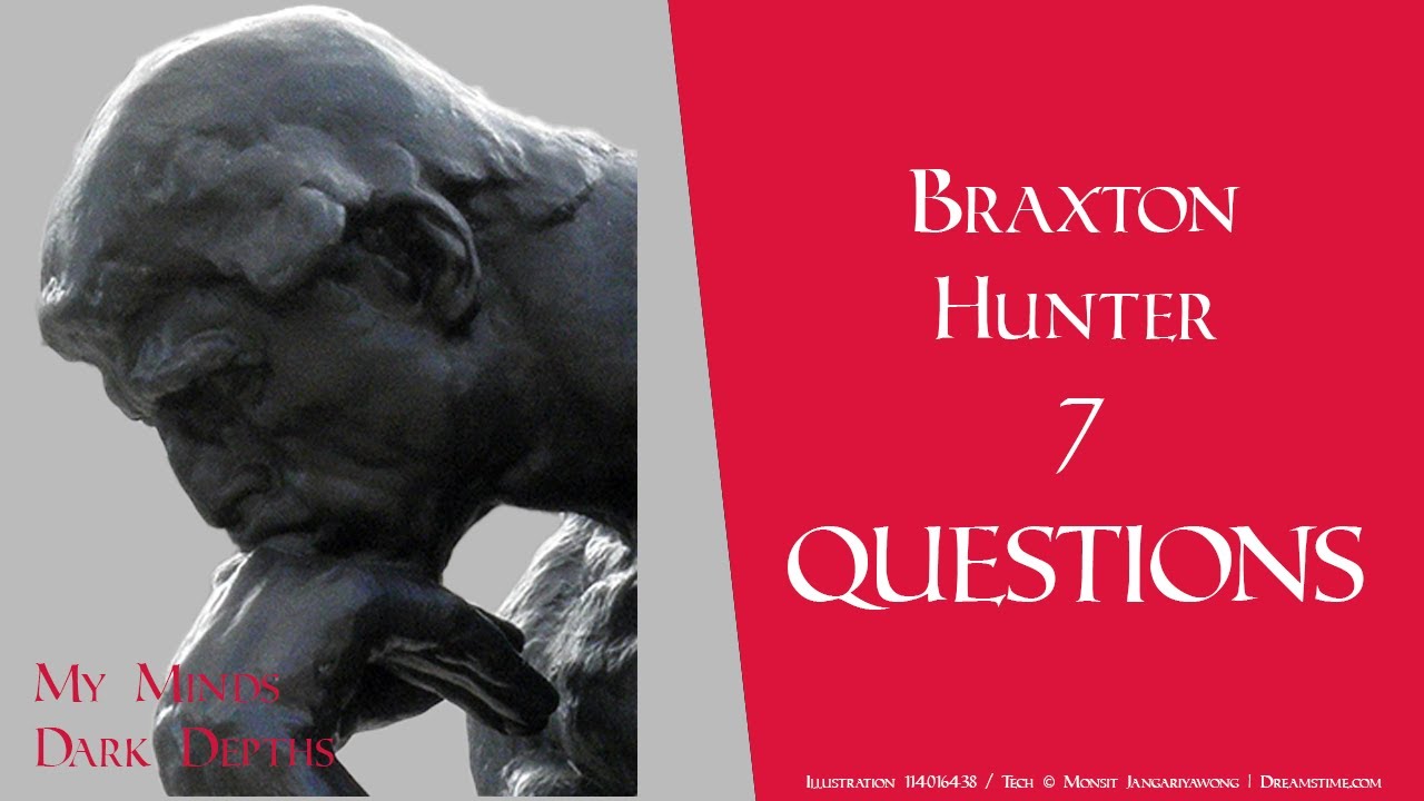 Answers To Braxton Hunter's 7 Questions - YouTube