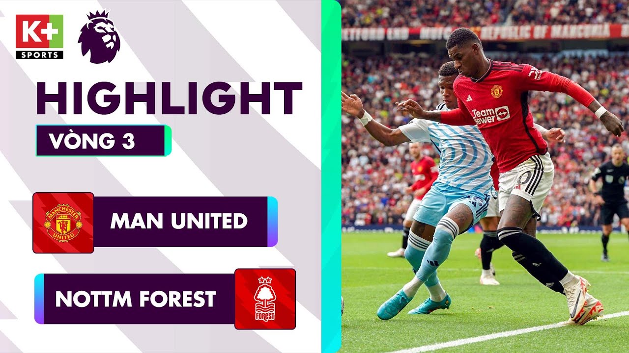 MAN UNITED - NOTTM FOREST | LỘI NGƯỢC DÒNG ĐỈNH CAO | NGOẠI HẠNG ANH 23 ...
