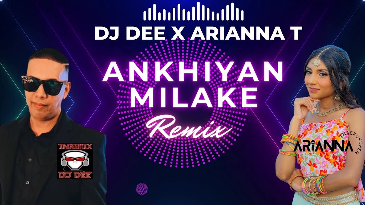 Ankhiyan Milake Remix- DJ Dee X Arianna Thackurdeen - YouTube