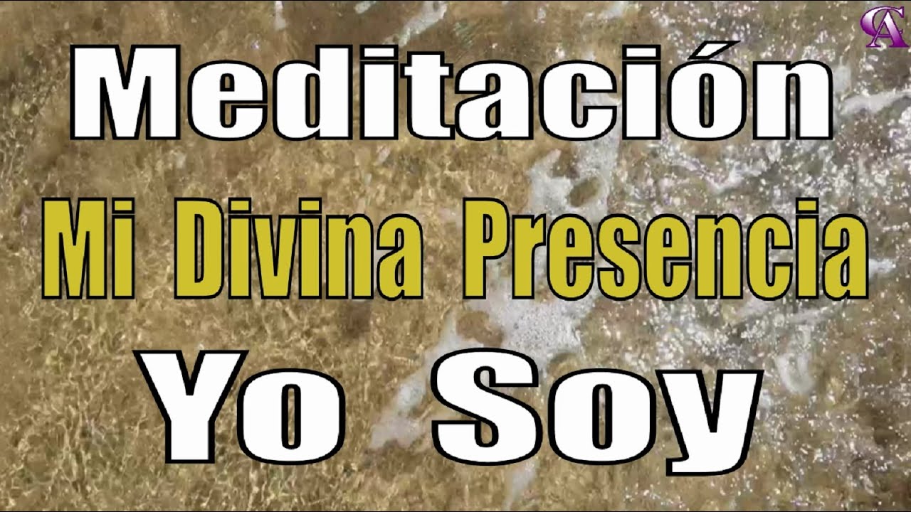 Meditación. Mi Divina Presencia YO SOY. - YouTube