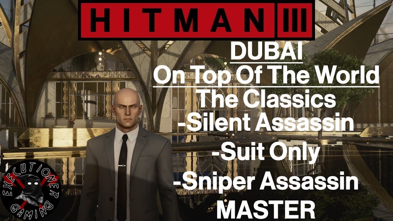 Hitman 3: Dubai - On Top Of The World - The Classics - All In One ...