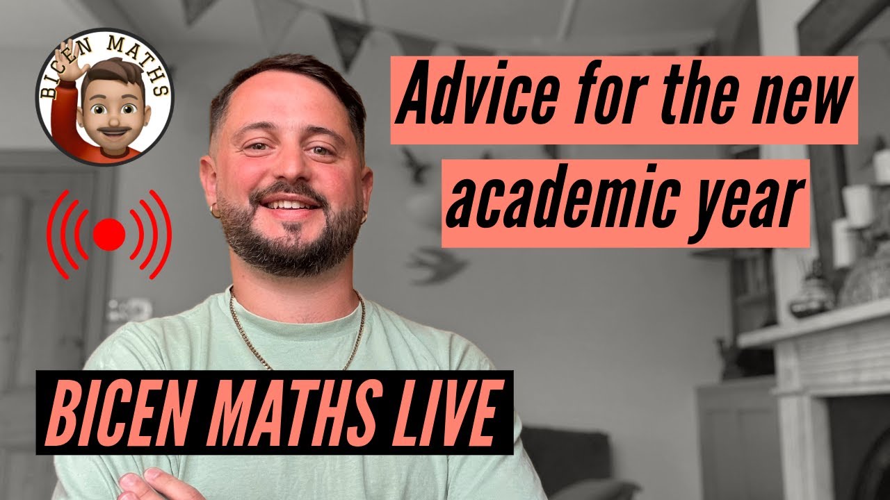 New Academic Year Livestream • Advice for 2025/26 [Bicen Maths Live 📹 ...