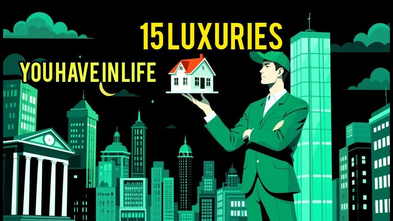 15 Luxuries You Have in Life (But Are You Using Them?) - YouTube