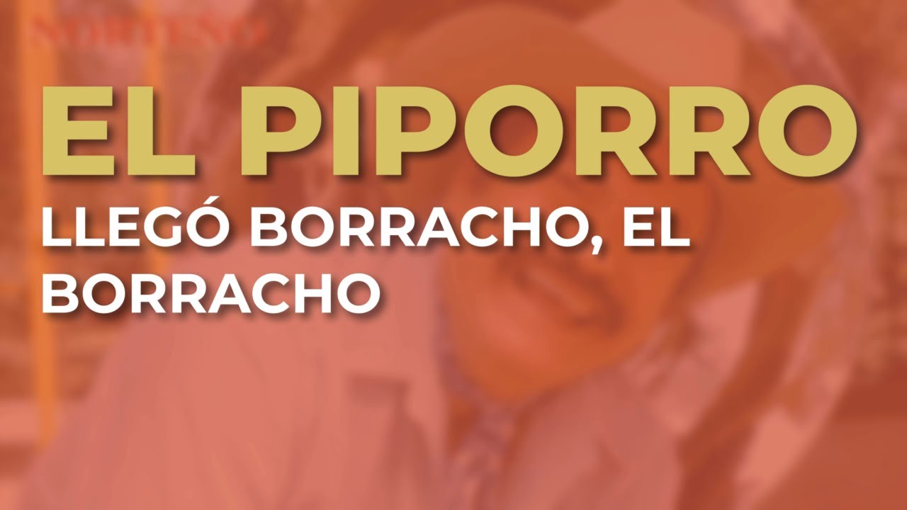 El Piporro - Llegó Borracho, el Borracho (Audio Oficial) - YouTube