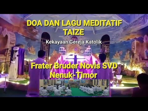DOA DAN LAGU MEDITATIF TAIZE PARA FRATER BRUDER NOVIS SVD NENUK-TIMOR ...