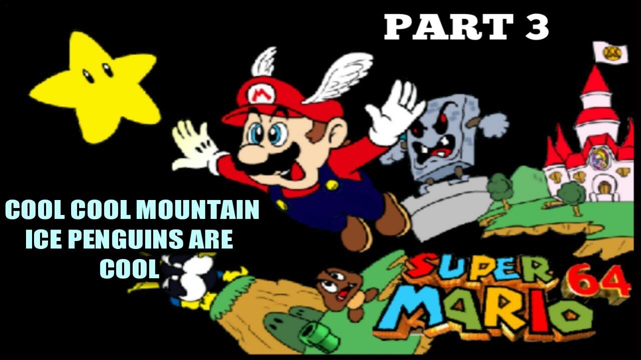 Super Mario 64 Part 3 Cool Cool Mountain ICE ICE BABY ICE ICE BABY ...