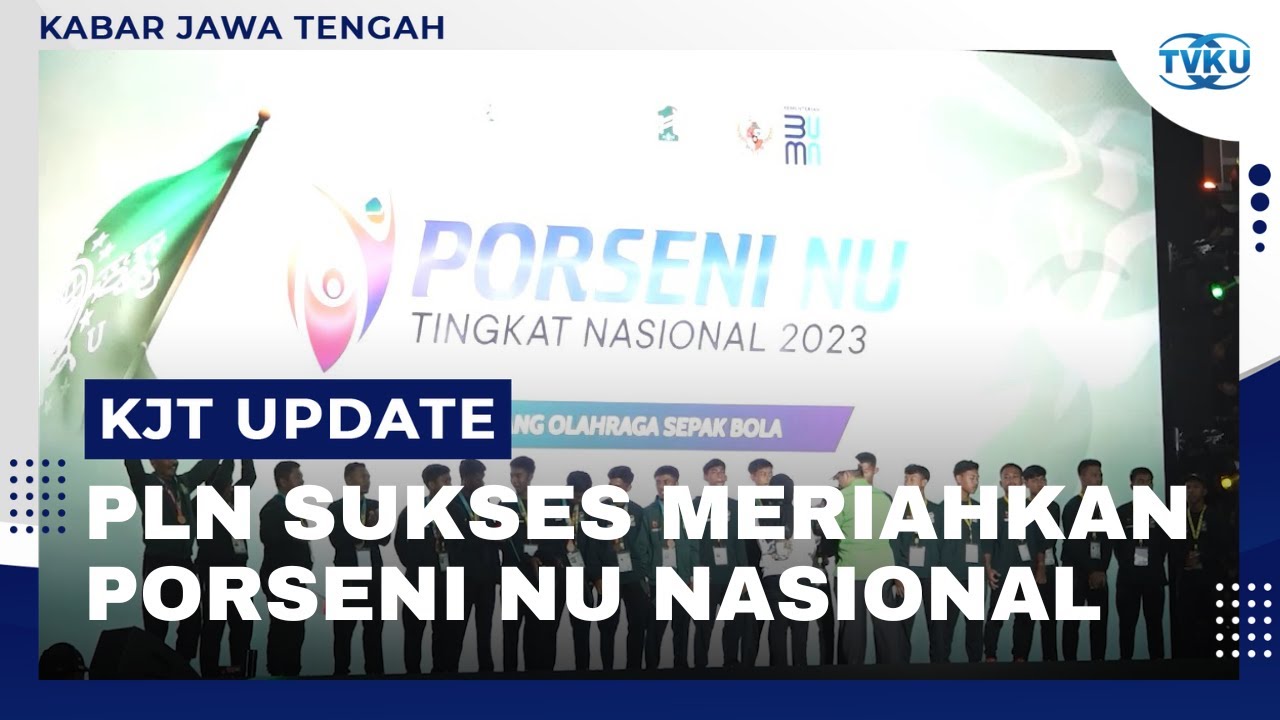 PLN Sukses Meriahkan Porseni NU Nasional 2023 Dengan Listrik Tanpa ...