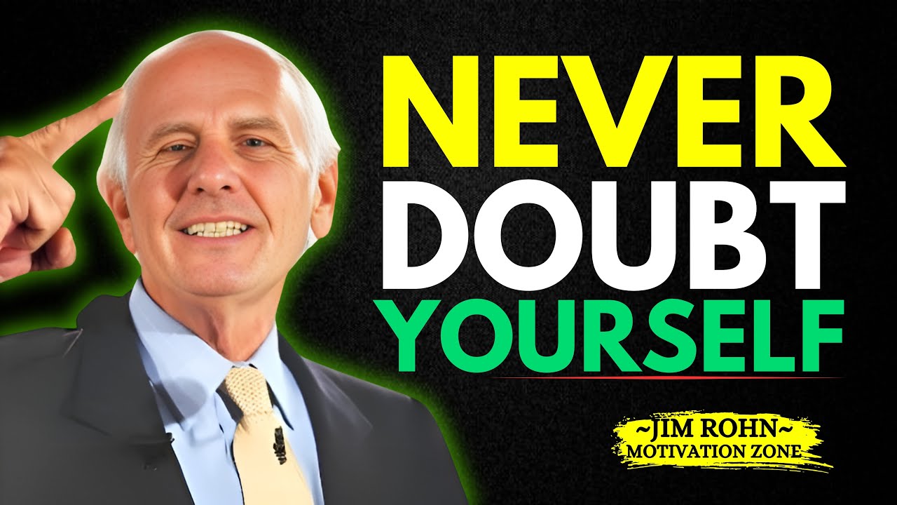 Never Doubt Yourself ~ Jim Rohn Motivation - YouTube