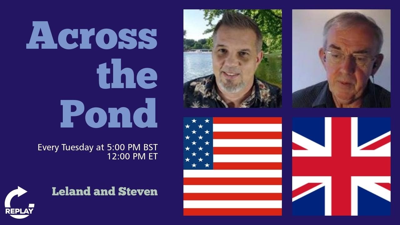 Across the Pond Episode 21 with Leland and Steven - YouTube