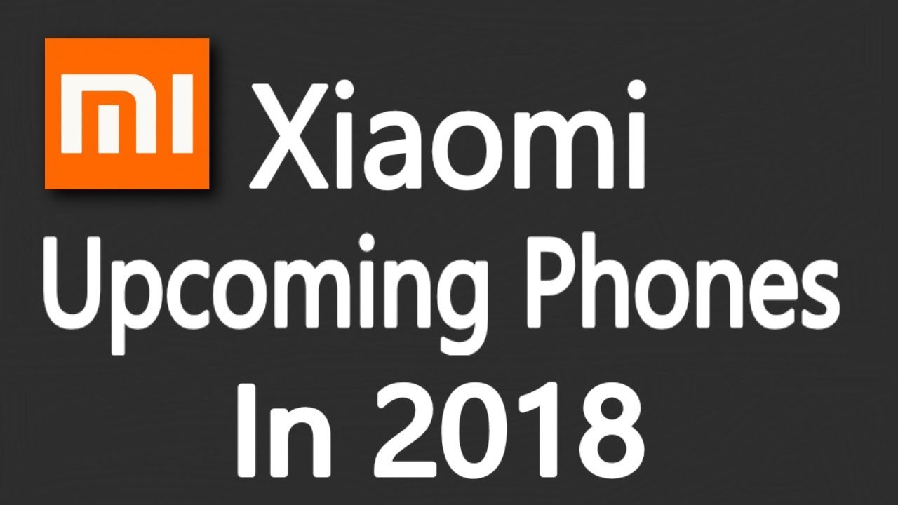 Xiaomi Upcoming phone in 2018 - Mi 7 Introduction, Mi Mix 3 ...
