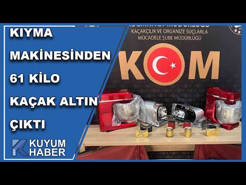 Kıyma ve Hamur Makinesinden 61 Kilo Kaçak Altın Çıktı