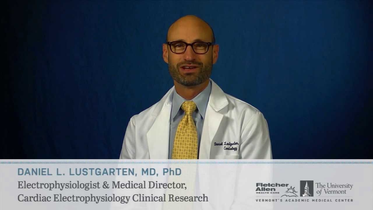 The UVM Medical Center: Daniel Lustgarten, MD, PhD- Director, Cardiac ...