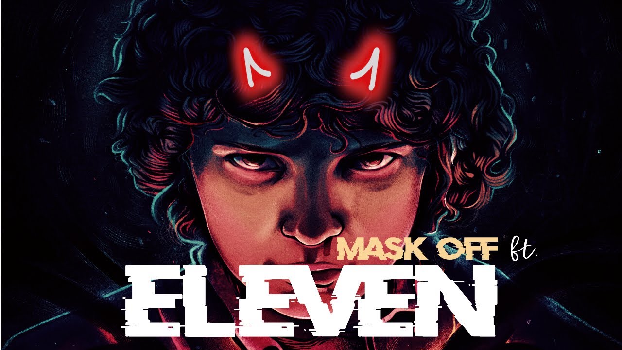 Mask Off ft. ELEVEN (Stranger Things) || Editing by ZM Editz - YouTube