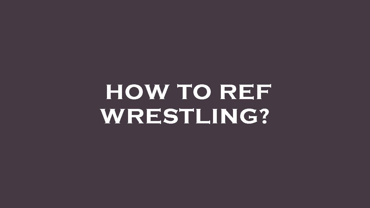 How to ref wrestling? - YouTube