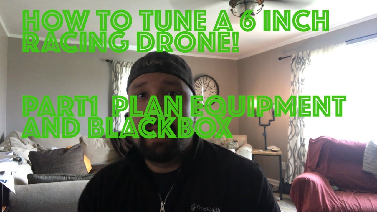 6 INCH LONG RANGE DRONE TUNING SERIES-PART1-INTRO AND BLACKBOX SETUP ...