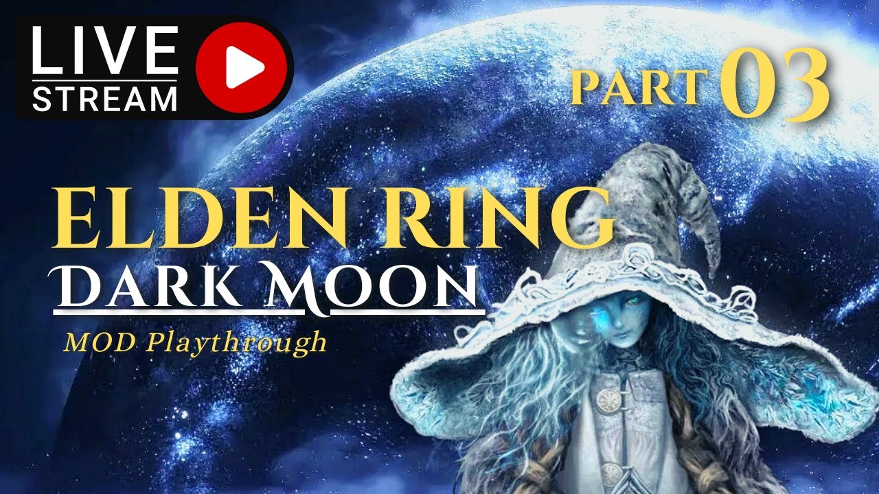🔴LIVE - Elden Ring DARK MOON [MOD] - Part 3 - Checking Out New Update - YouTube