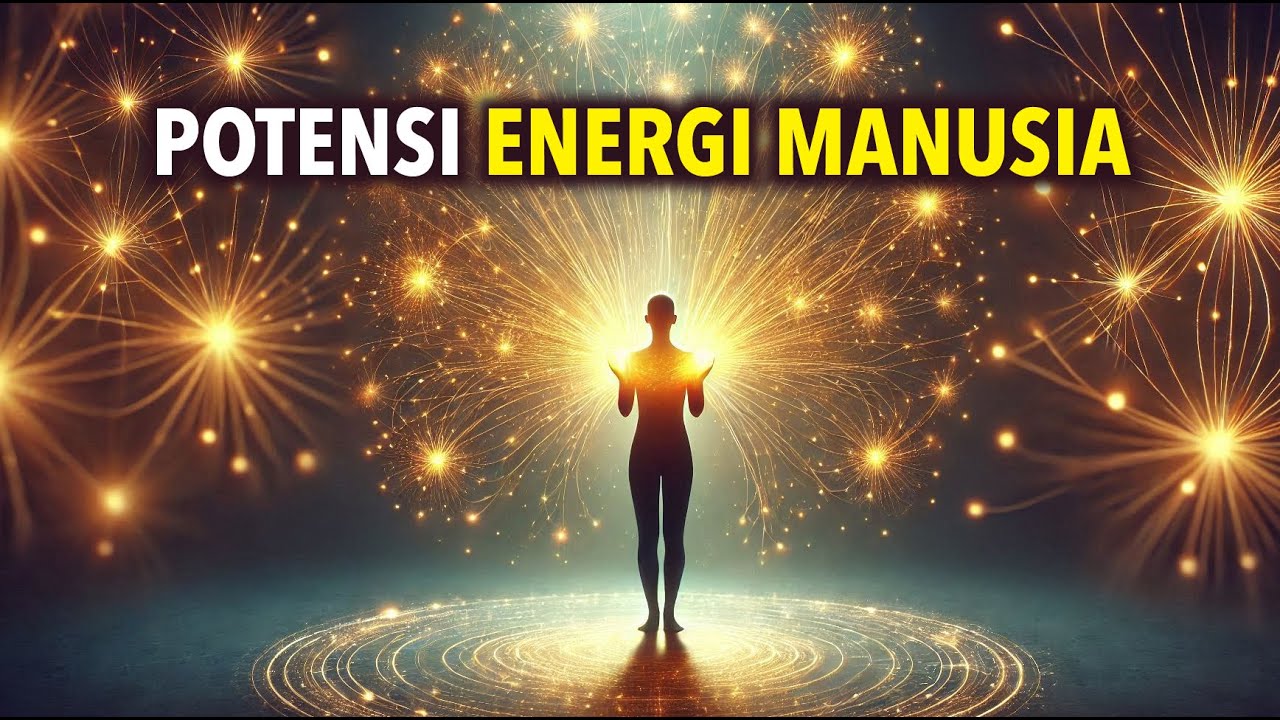 Membuka Transformasi Energi Manusia | Kekuatan Tersembunyi di Dalam ...